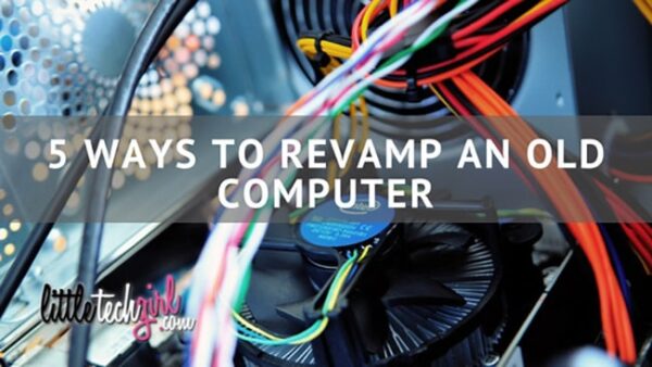 5 Ways to Revamp an Old Computer